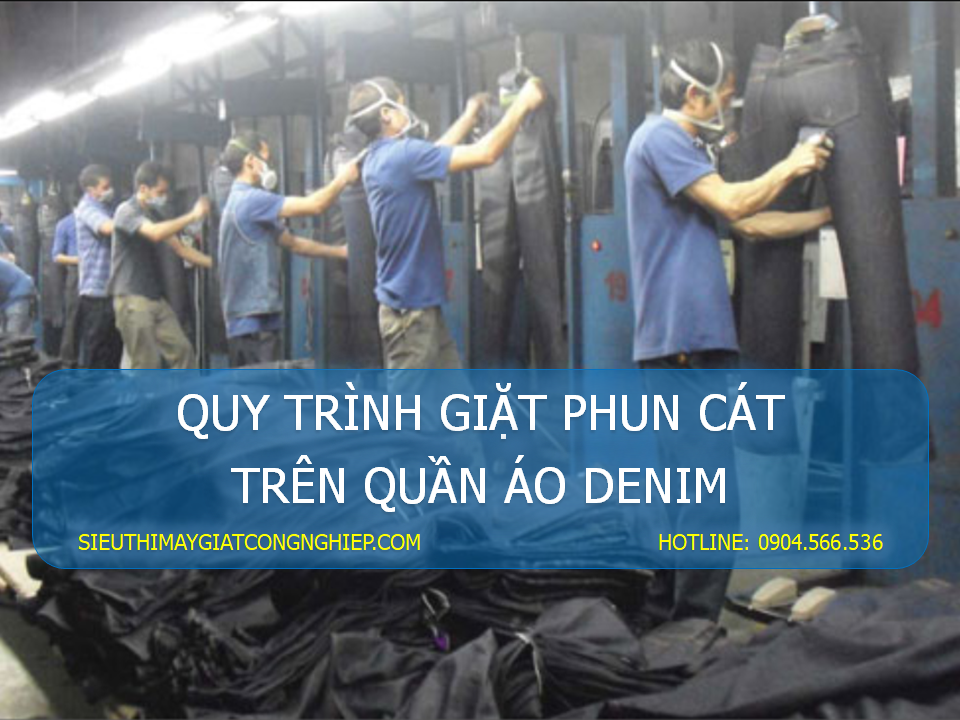 QUY TRÌNH GIẶT PHUN CÁT TRÊN QUẦN ÁO DENIM